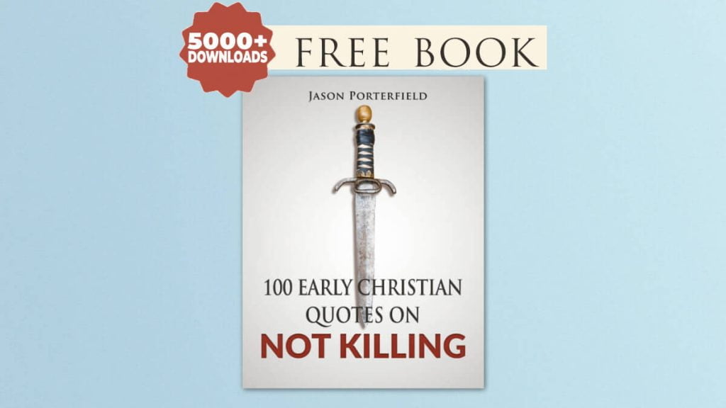 100 Early Christian Quotes on Not Killing